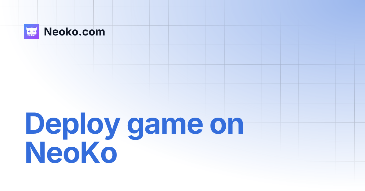 Deploy game on NeoKo | Neoko.com