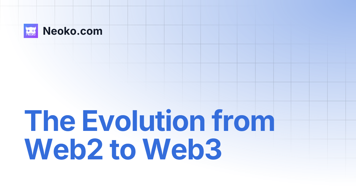 The Evolution from Web2 to Web3 | Neoko.com